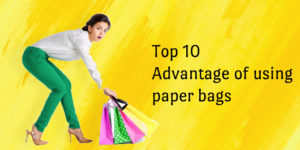 Top 10 Advantage Of Using Paper Bag